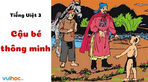 Nội dung trọng tâm khi soạn bài Tiếng Việt lớp 3 Cậu bé thông minh