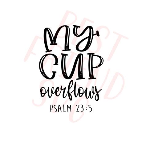 My Cup Overflows SVG Christian Svg Scripture Svg Psalm Svg Bible