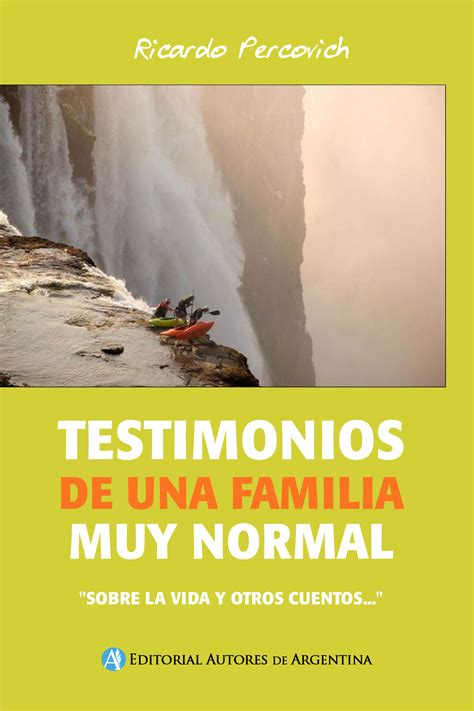 Testimonios De Una Familia Muy Normal Ricardo Percovich Editorial