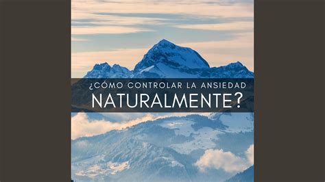 Cómo calmar la ansiedad naturalmente YouTube