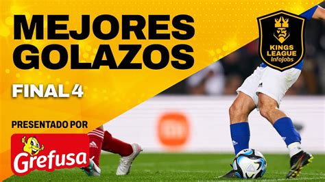 MEJORES GOLAZOS De La FINAL FOUR De La KINGS LEAGUE INFOJOBS YouTube