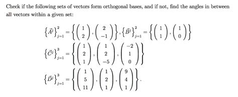 solved check if the following sets of vectors form orthogonal bases and if not find the