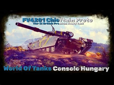FV4201 Chieftain ProtoWorld Of Tanks Console Hungary 2023 YouTube