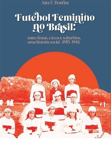 Livro conta sobre início do futebol feminino no Brasil
