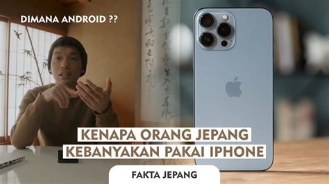 Alasan Kenapa Orang Jepang Menggunakan Iphone Daripada Android YouTube