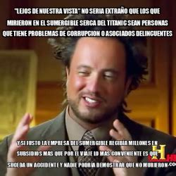 Meme Ancient Aliens Lejos De Nuestra Vista No Seria Extra O Que Los