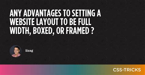 Any Advantages To Setting A Website Layout To Be Full Width Boxed Or