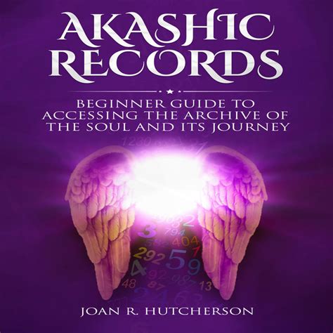 Akashic Records Beginner Guide To Accessing The Archive Of The Soul