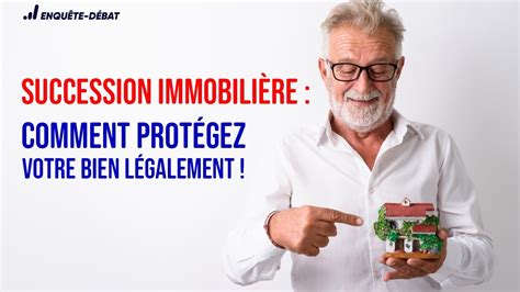 Succession Immobilière Comment protégez Votre Bien Légalement YouTube