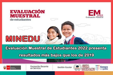 Minedu Evaluación Muestral de Estudiantes 2022 presenta resultados