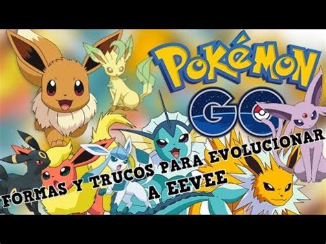 TODAS LAS FORMAS Y TRUCOS PARA EVOLUCIONAR A EEVEE EN SUS 7 EVOLUCIONES