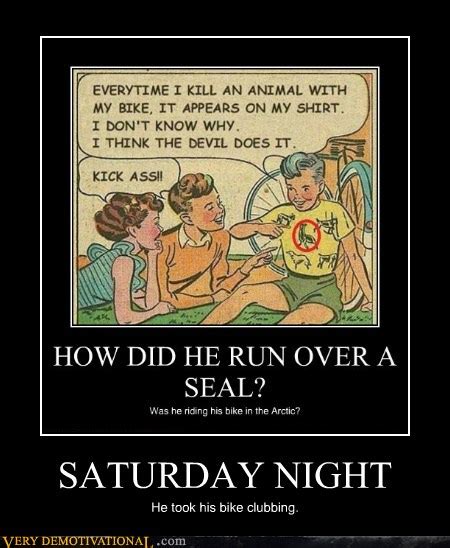 Saturday Night Very Demotivational Demotivational Posters Very
