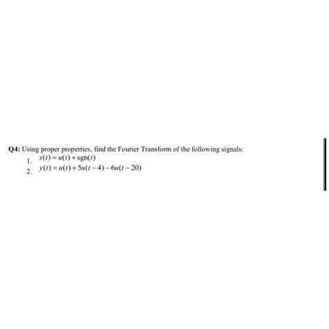 solved q4 using proper properties find the fourier