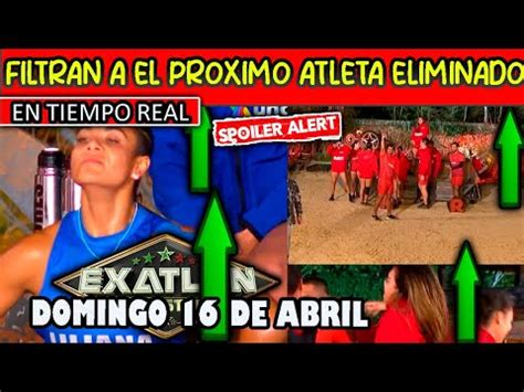 SORPRENDENTE FILTRAN A EL PROXIMO ATLETA ELIMINADO HOY DOMINGO 16 DE