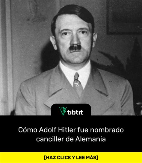 Sab As Que C Mo Adolf Hitler Fue Nombrado Canciller De Alemania