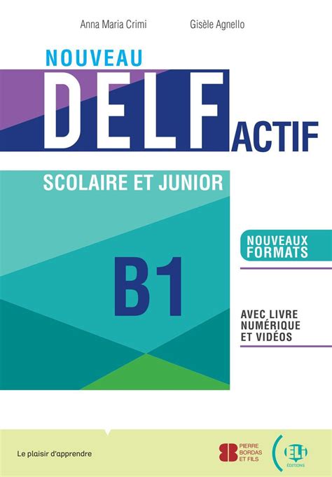 NOUVEAU DELF ACTIF Scolaire Et Junior B1 By ELI Publishing Issuu