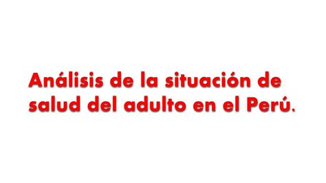 Análisis de la situación de salud del adulto en el Perú MARYURI