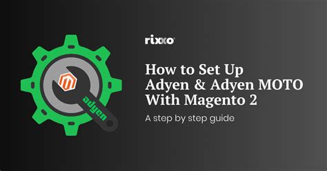 How To Configure Adyen And Adyen Moto With Magento A Step By Step