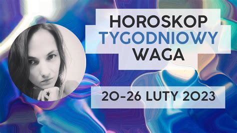Waga Horoskop tygodniowy 20 26 luty 2023 Ekspresowy podgląd