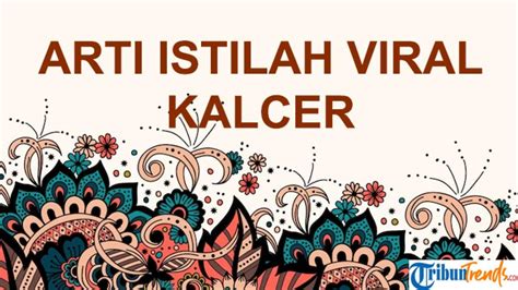 Apa Arti Kalcer Istilah Viral Di TikTok Kata Populer Ini Kerap