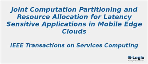 joint computation partitioning and resource allocation s logix