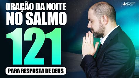 ORAÇÃO DA NOITE NO SALMO 121 E CULTO AO VIVO Profeta Vinicius Iracet