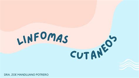 Linfomas Cutaneos Zoe Mandujano Potrero Udocz