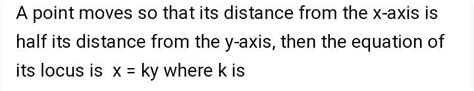 Find The Equation To The Locus Of A Point Which Moves So That Its