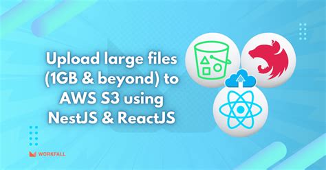 How To Upload Large Files 1gb And Beyond To Aws S3 Using Nestjs Backend And Reactjs