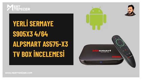 Yerli Mal Yurdun Mal Alpsmart As X Android Tv Box Ncelemesi