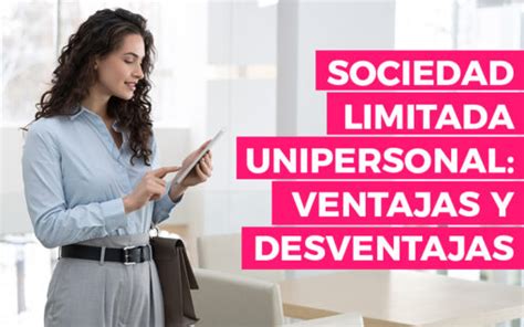 Sociedad Limitada Unipersonal SLU Ventajas Y Desventajas