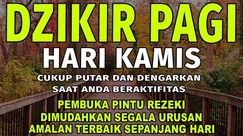 DZIKIR PAGI HARI KAMIS MERDU PEMBUKA PINTU REZEKI REZEKI MELIMPAH RUAH