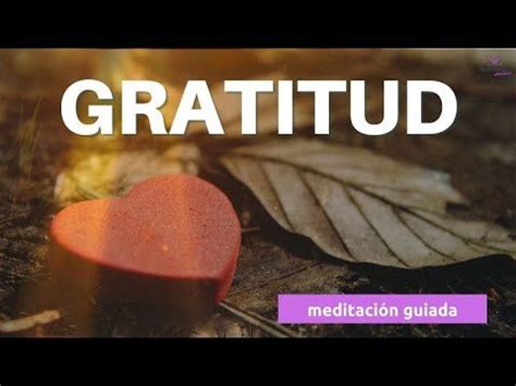 Meditación de la GRATITUD El Poder de AGRADECER 10 minutos
