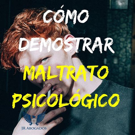 Como Demostrar Maltrato Psicologico JR Abogados