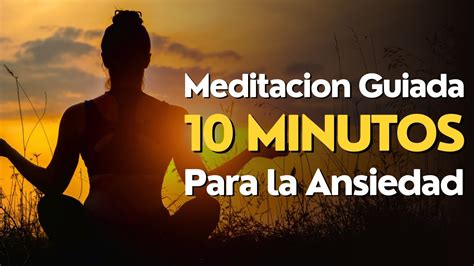 Meditacion GUIADA 10 MINUTOS Para La ANSIEDAD YouTube