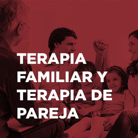 Terapia Familiar Y Terapia De Pareja Cubc Universidad