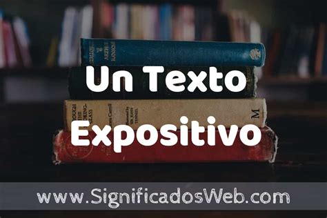 Concepto de Un Texto Expositivo Que es Definición y Significado