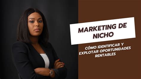 Marketing de Nicho Cómo Identificar y Explotar Oportunidades