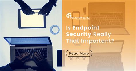 What Is Endpoint Security And Why Is It Important IPSYSTEMS Inc