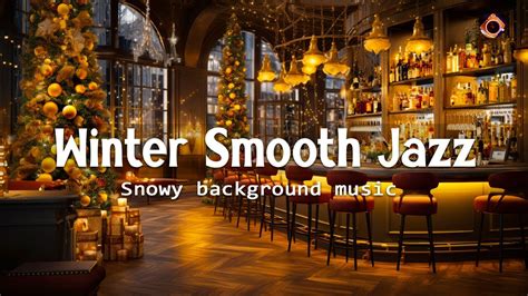 Winter Smooth Jazz Music In A Snowy Coffee Shop Ambience Snow Falling