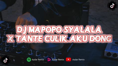 Dj Viral Mapopo Syalala X Tante Culik Aku Dong Mashup Full Bass Youtube