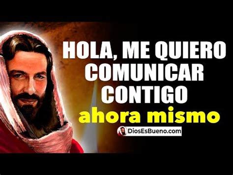 DIOS TE HABLA HOY Hola Me Quiero Comunicar Contigo Ahora Mismo YO Sé