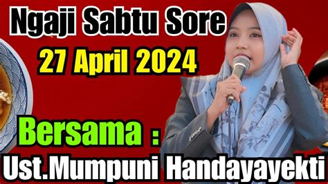 Ngaji Sabtu Sore 27 April 2024 Bersama Ustadzah Mumpuni Handayayekti
