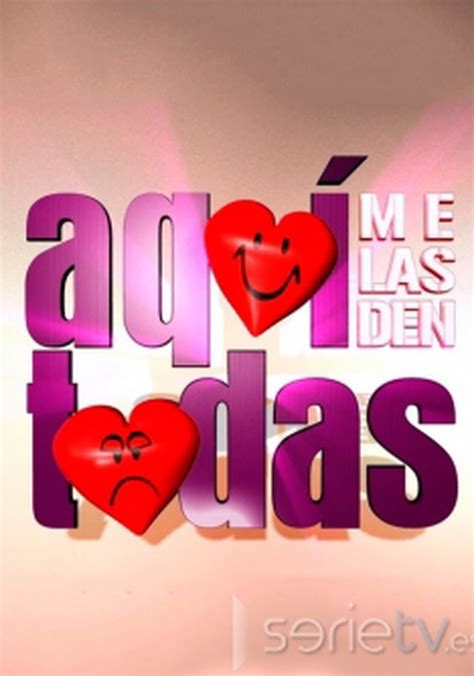 Aqu Me Las Den Todas Ver La Serie De Tv Online