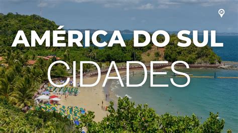 As Cidades Mais Bonitas da América do Sul YouTube