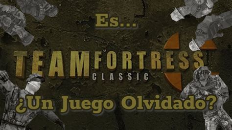 Team Fortress Classic Un Juego Olvidado Por Todos YouTube