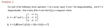 solved problem 2 for each of the following linear operators
