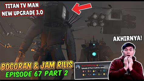 Bocoran Terbaru Jam Rilis Episode Part Skibidi Toilet Titan Tv