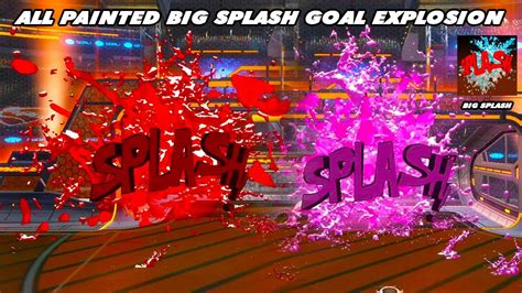All New Painted Big Splash Goal Explosions Rocket League Showcase