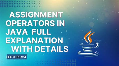 assignment operators in java full explanation lecture 14 youtube